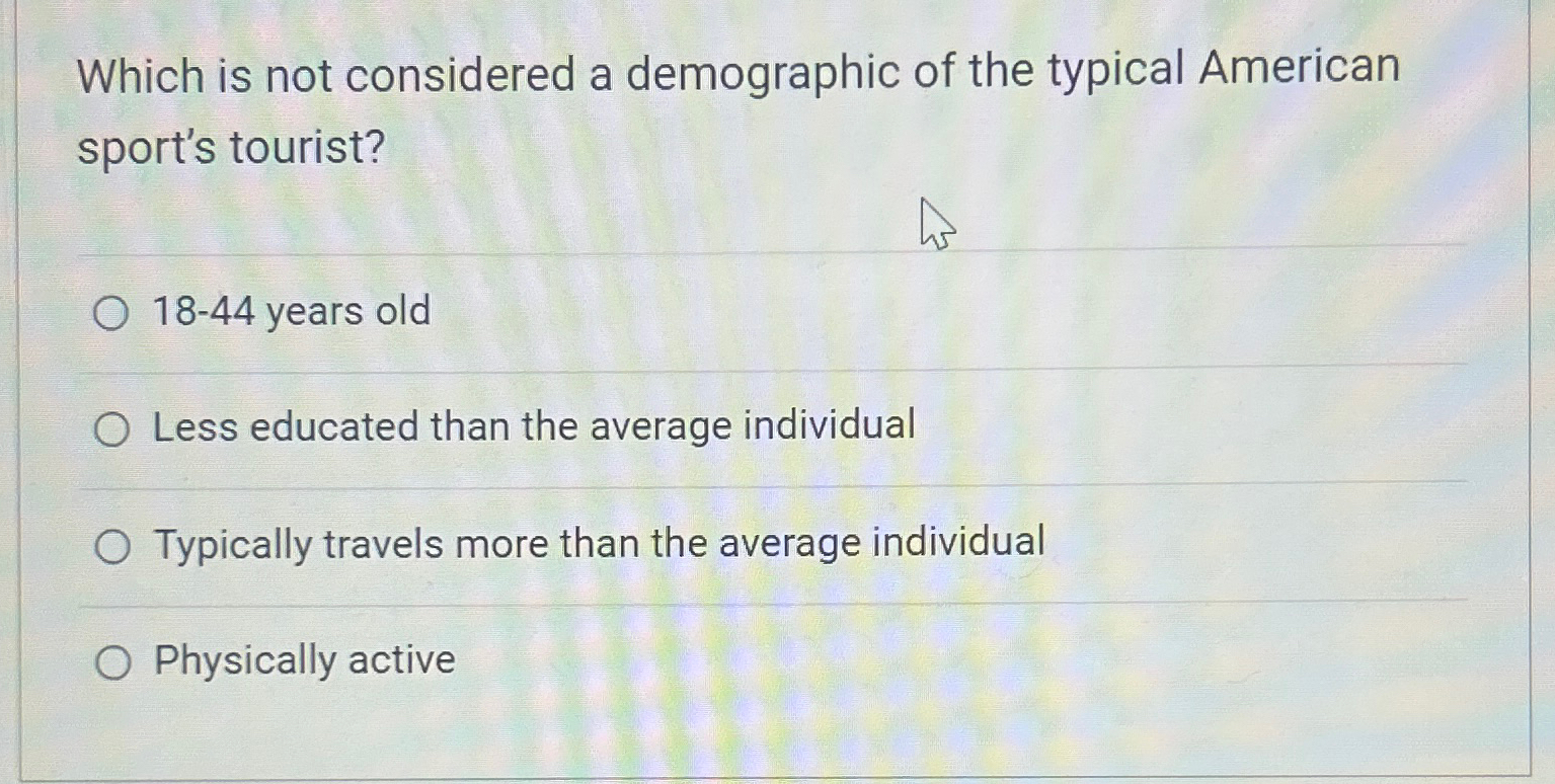 Solved Which is not considered a demographic of the typical | Chegg.com