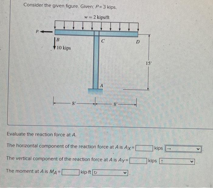 Solved Consider the given figure. Given: P= 3 kips. W= = 2 | Chegg.com