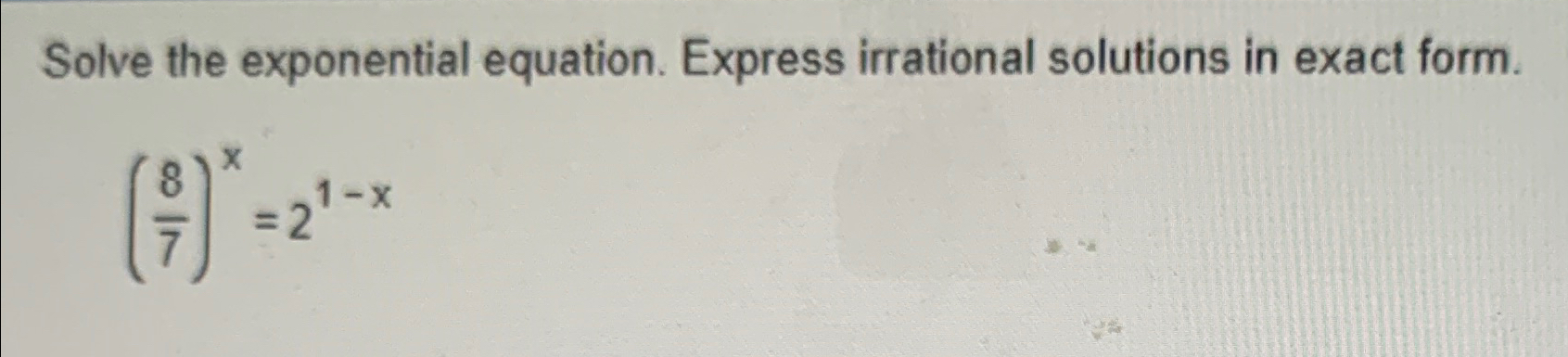 Solved Solve the exponential equation. Express irrational | Chegg.com