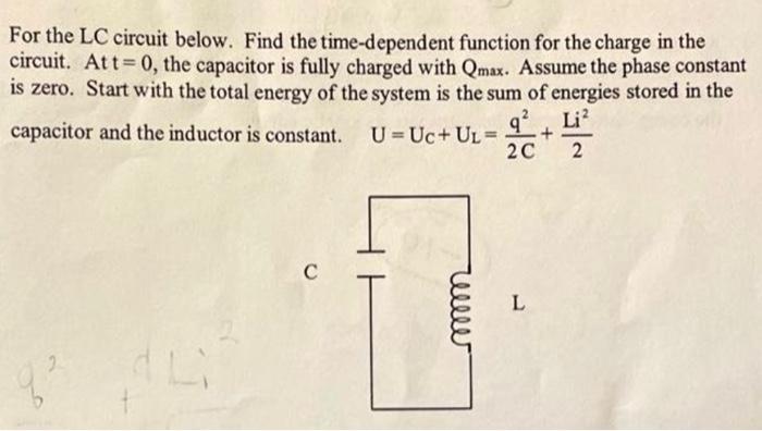 Solved For the LC circuit below. Find the time-dependent | Chegg.com