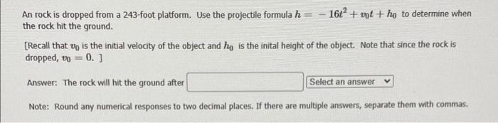 Solved An rock is dropped from a 243-foot platform. Use the | Chegg.com