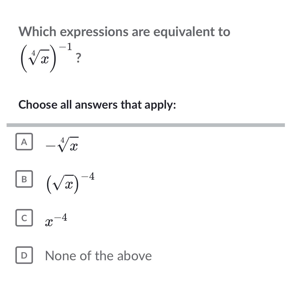 Solved Which expressions are equivalent to(x4)-1 ? ﻿Choose | Chegg.com