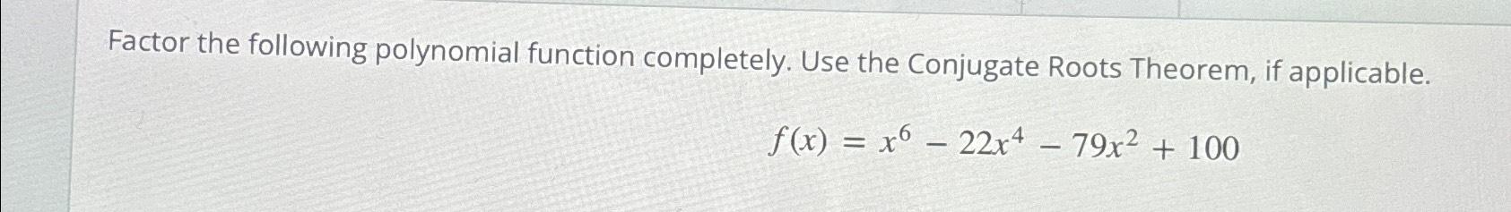 Solved Factor the following polynomial function completely. | Chegg.com