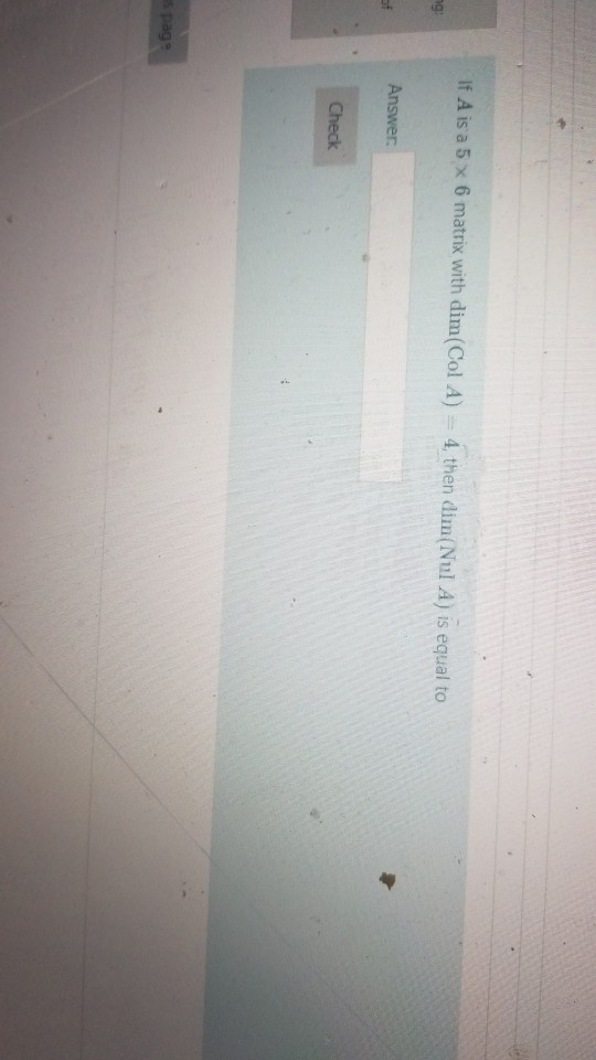 Solved If A is a 5 x 6 matrix with dim(Col A) = 4, then | Chegg.com