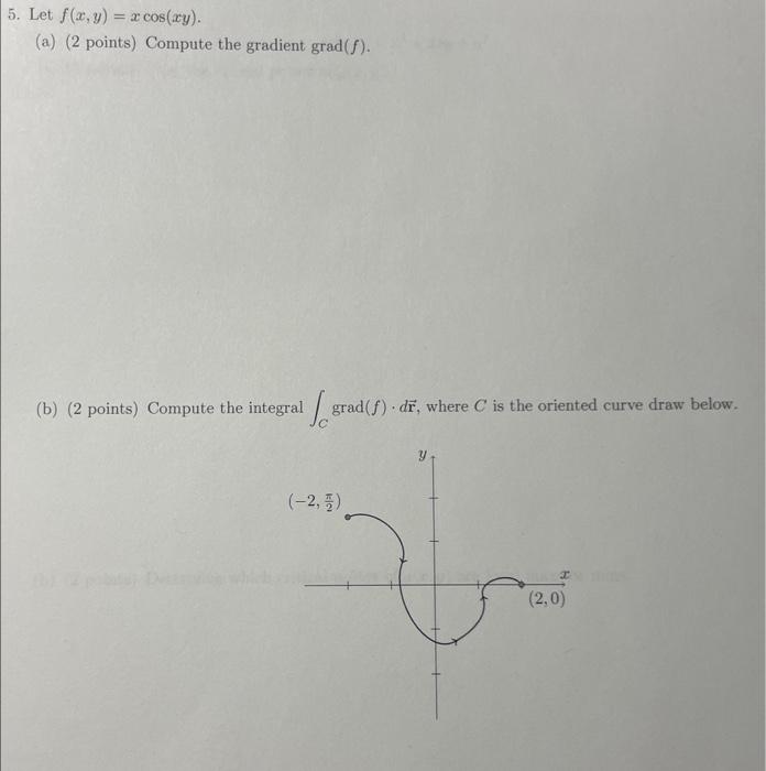 Solved 5. Let f(x,y)=xcos(xy). (a) (2 points) Compute the | Chegg.com Solved 5. Let f(x,y)=xcos(xy). (a) (2 points) Compute the | Chegg.com