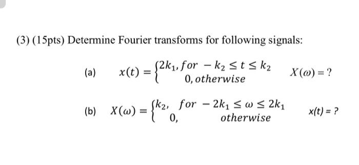 Solved (3) (15pts) Determine Fourier transforms for | Chegg.com