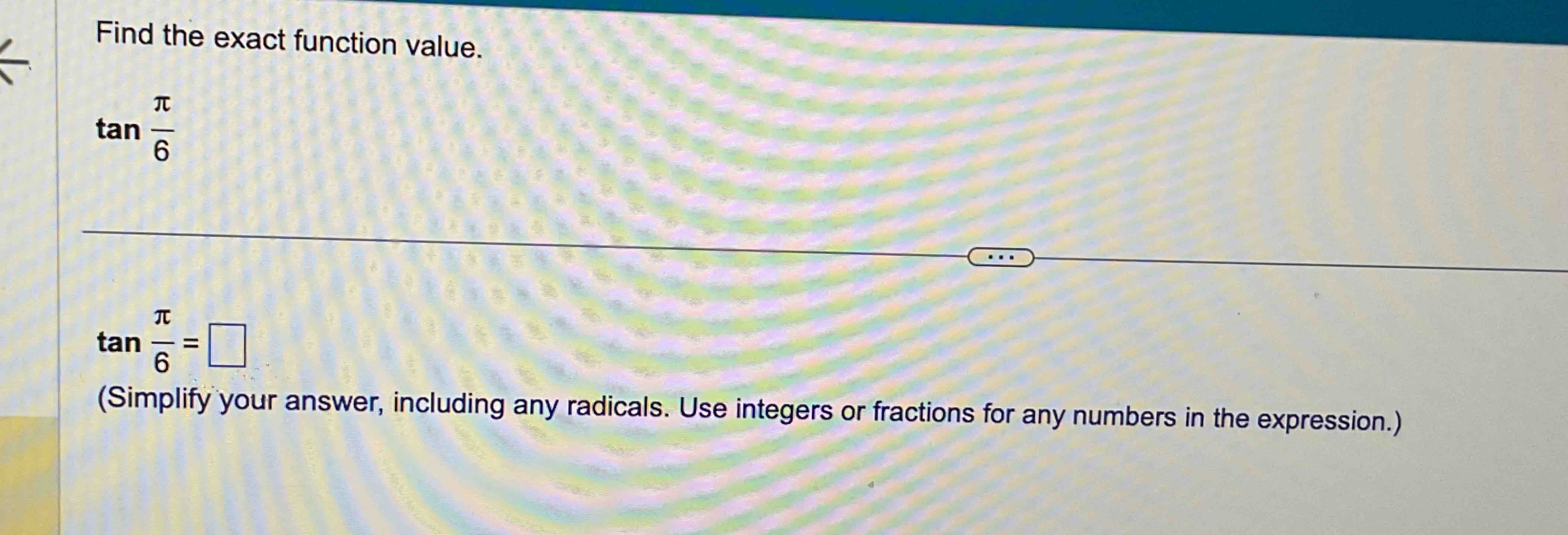 Solved Find the exact function value.tanπ6tanπ6=(Simplify | Chegg.com