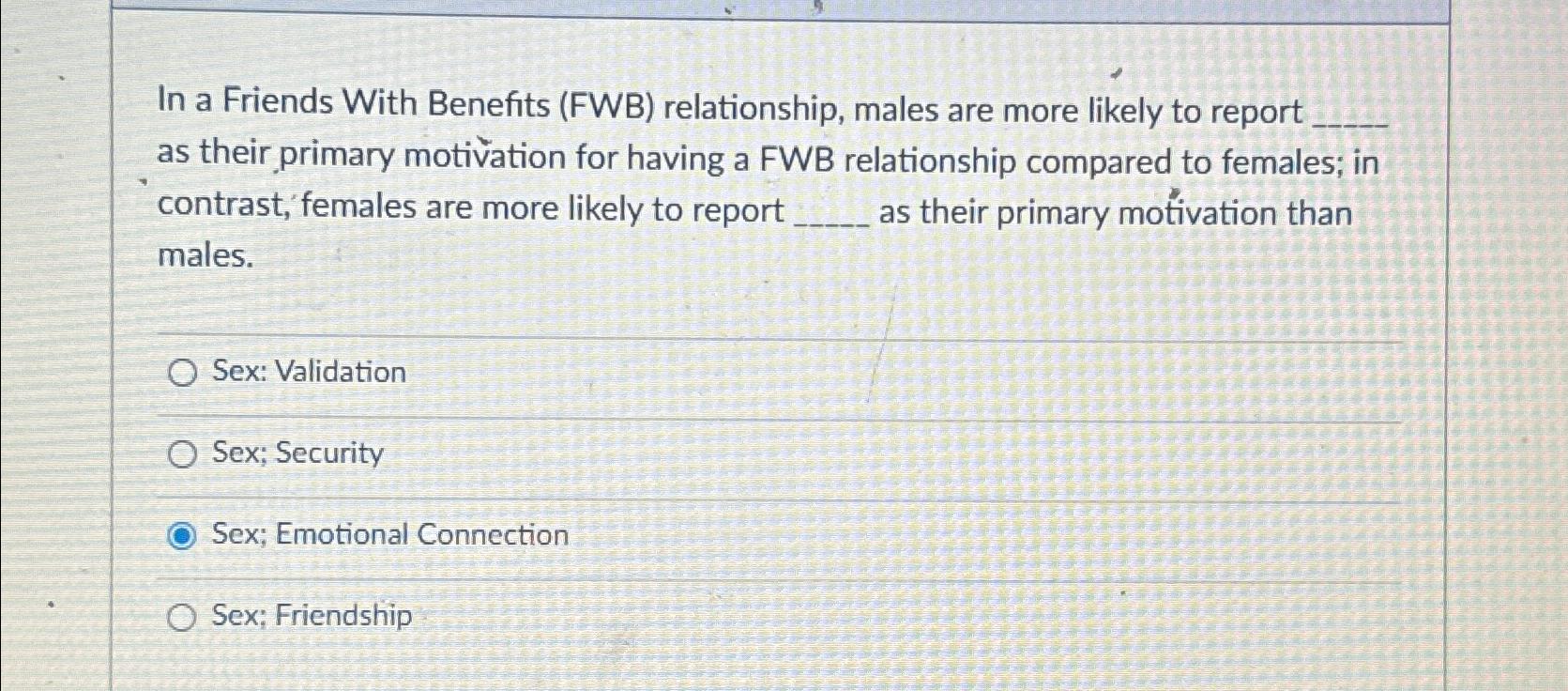 Solved In a Friends With Benefits (FWB) ﻿relationship, males | Chegg.com