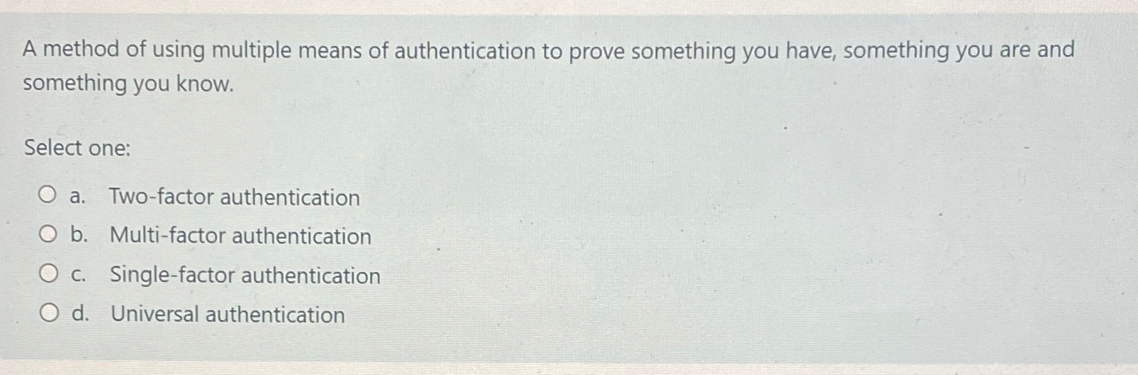 Solved A method of using multiple means of authentication to | Chegg.com
