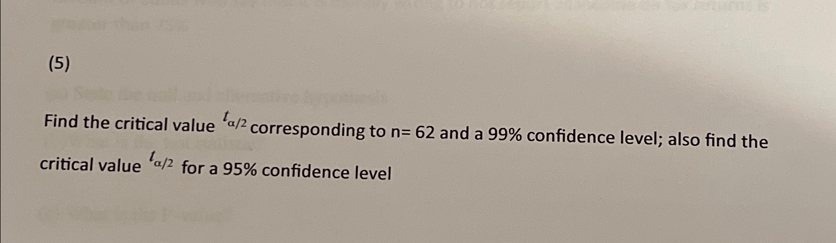 Solved (5)Find the critical value ?tα2 ﻿corresponding to | Chegg.com