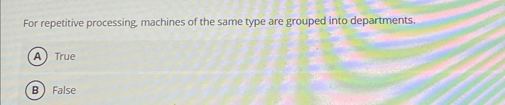 Solved For repetitive processing, machines of the same type | Chegg.com