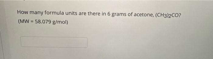 Solved How many formula units are there in 6 grams of | Chegg.com