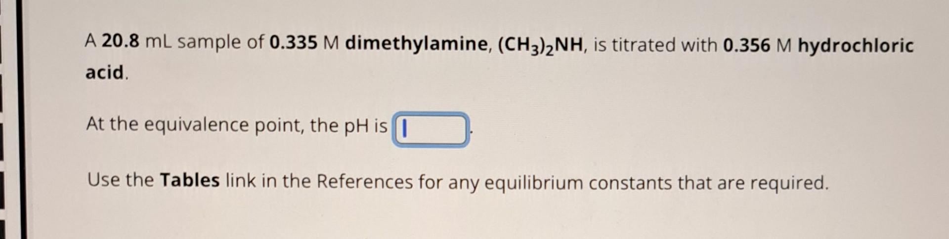 Solved A 20.8 mL sample of 0.335M dimethylamine, (CH3)2NH, | Chegg.com