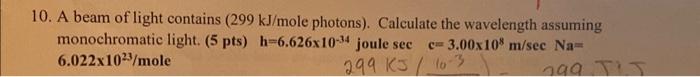 Solved 10. A beam of light contains ( 299 kJ/mole photons). | Chegg.com