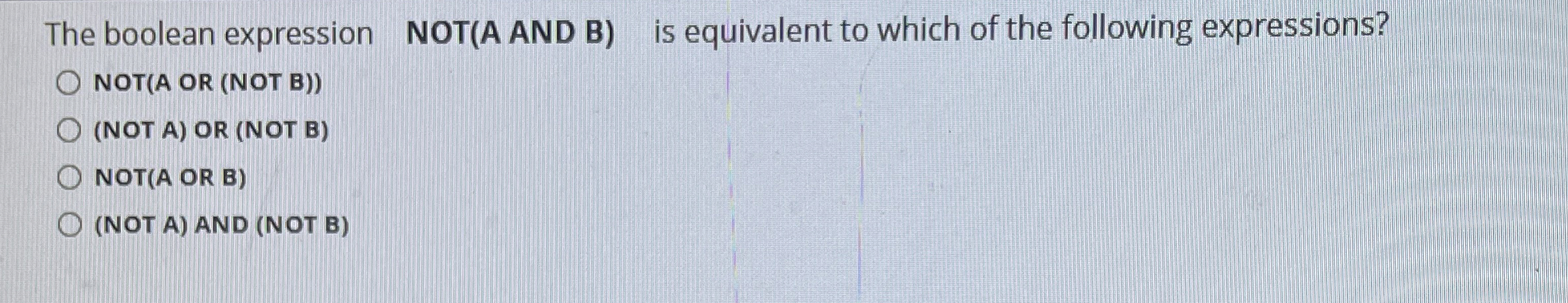 Solved The boolean expression NOT(A AND B) ﻿is equivalent to | Chegg.com