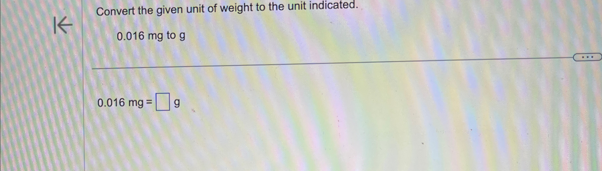 Solved Convert the given unit of weight to the unit | Chegg.com