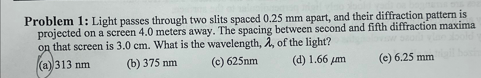 Solved Problem 1: Light passes through two slits spaced | Chegg.com