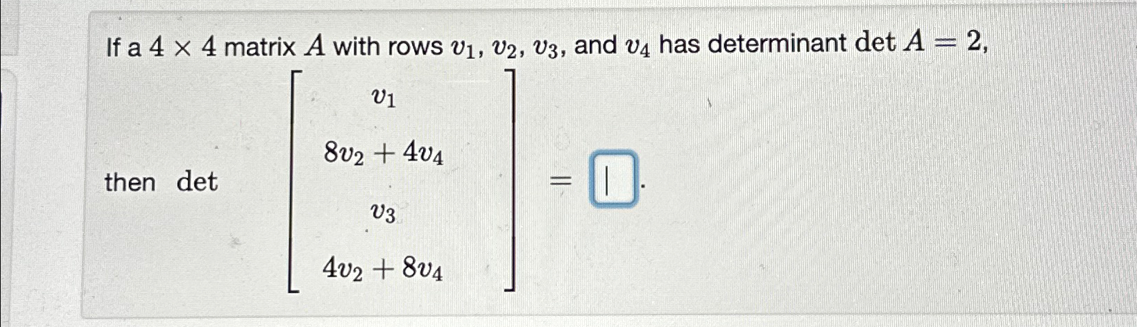 Solved If a 4×4 ﻿matrix A with rows v1,v2,v3, ﻿and v4 ﻿has | Chegg.com