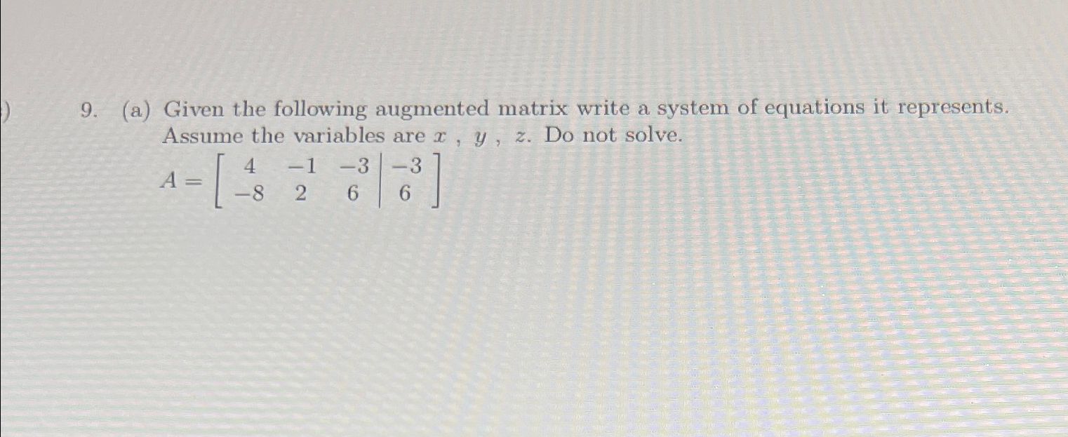 Solved (a) ﻿Given the following augmented matrix write a | Chegg.com