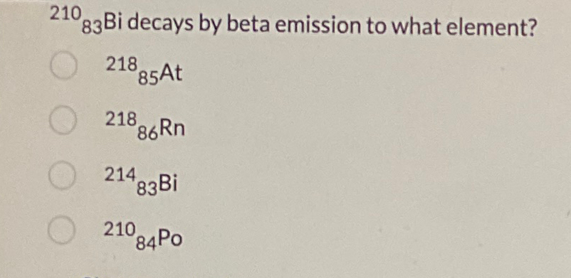 Solved ?83210Bi ﻿decays by beta emission to what | Chegg.com