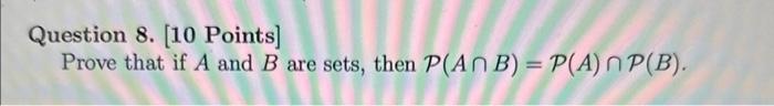 Solved Question 8. [10 Points ] Prove that if A and B are | Chegg.com