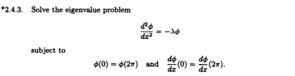 Solved *2.4.3. Solve the eigenvalue problem dx2d2ϕ=−λϕ | Chegg.com