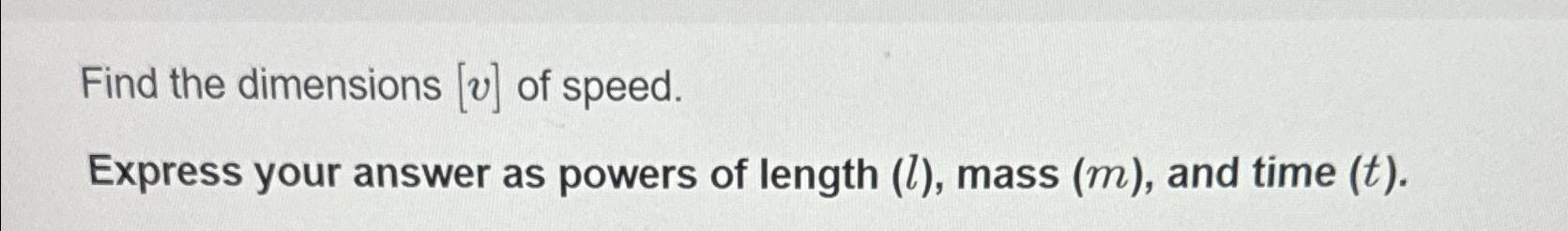 Solved Find the dimensions v ﻿of speed.Express your answer | Chegg.com