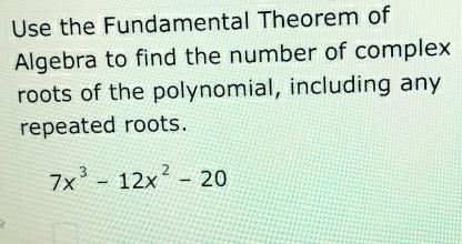 Solved Use the Fundamental Theorem of Algebra to find the | Chegg.com