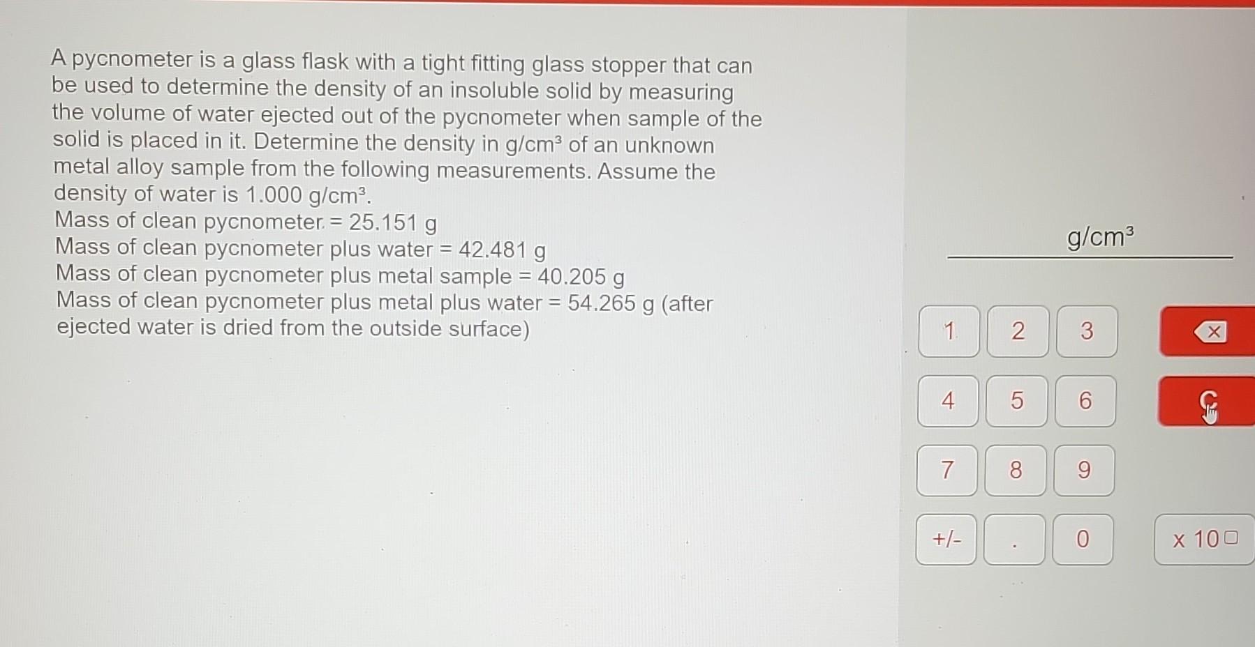 Solved A pycnometer is a glass flask with a tight fitting | Chegg.com