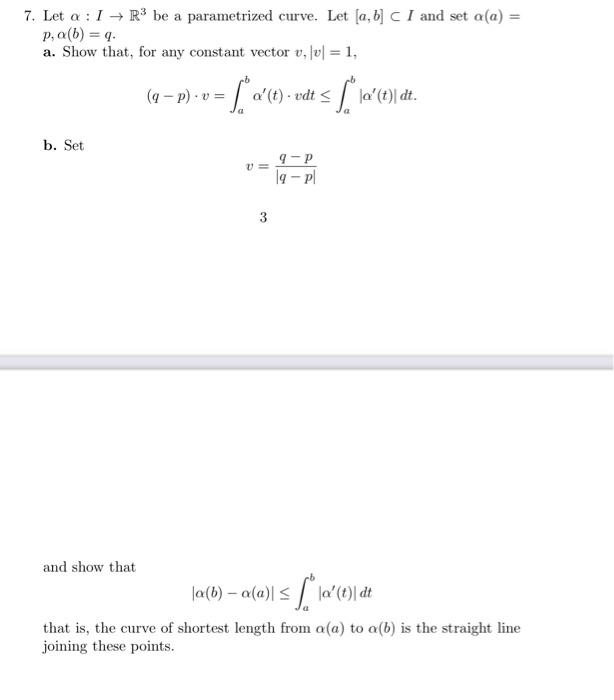 Solved 7. Let α:I→R3 be a parametrized curve. Let [a,b]⊂I | Chegg.com