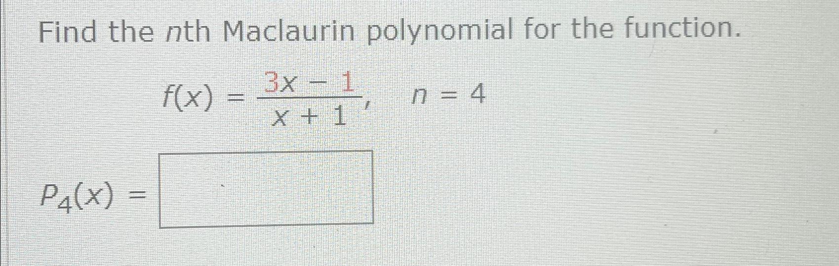 Solved Find the nth Maclaurin polynomial for the | Chegg.com