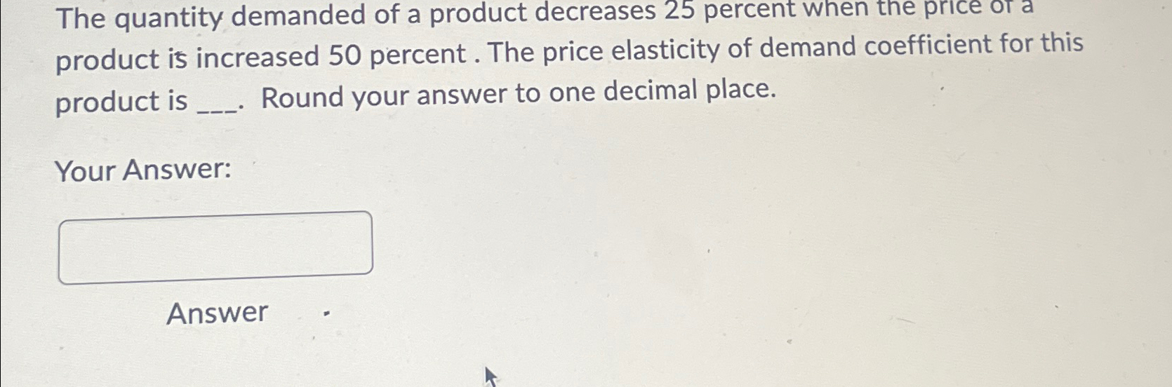Solved The quantity demanded of a product decreases 25 | Chegg.com