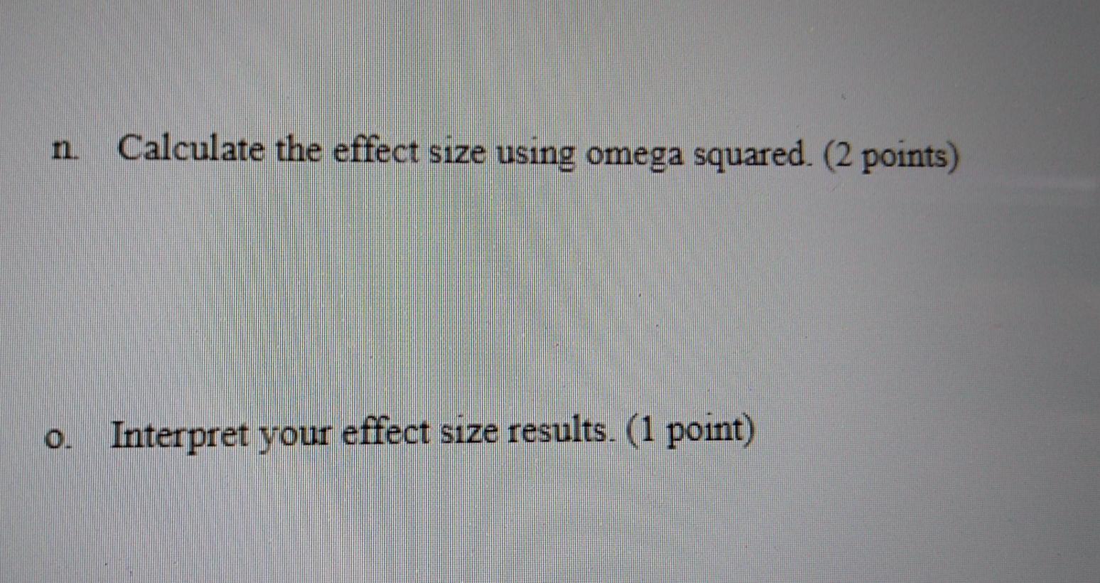 Solved Calculate the effect size using omega squared. (2 | Chegg.com