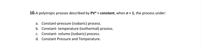 Solved 10.A polytropic prosses described by PV" = constant, | Chegg.com