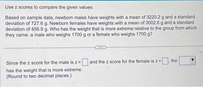 Solved Use z scores to compare the given values. Based on | Chegg.com