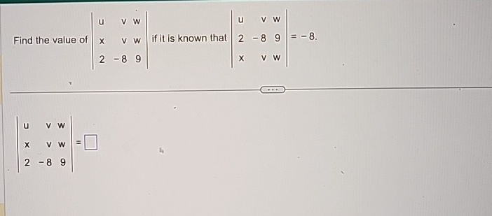 Solved Find the value of |[u,v,w],[x,v,w],[2,-8,9]| ﻿if it | Chegg.com