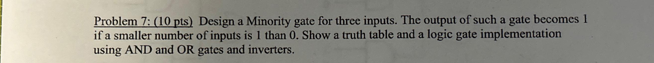 Solved Problem 7: (10 ﻿pts) ﻿Design a Minority gate for | Chegg.com