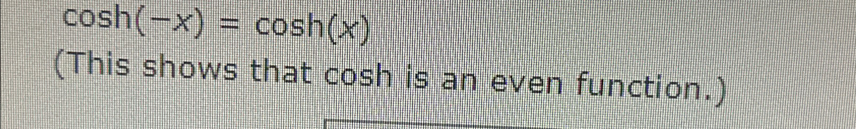 Solved Cosh X Cosh X This Shows That Cosh Is An Even