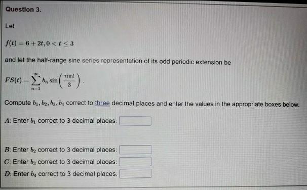 Solved Question 3 Let f(t) = 6 + 21,0