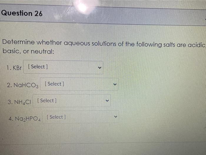 Solved Question 26 Determine whether aqueous solutions of | Chegg.com