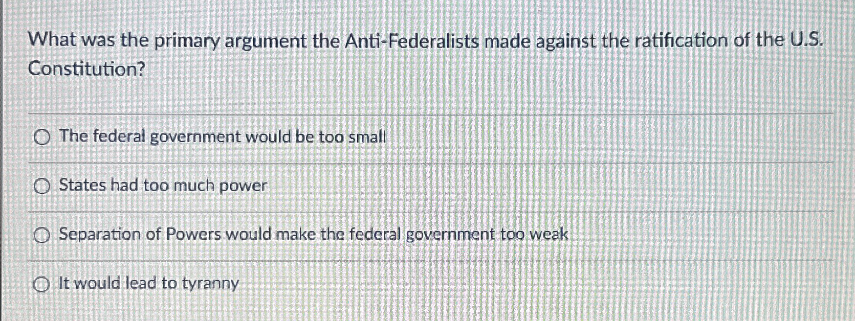 Solved What was the primary argument the Anti-Federalists | Chegg.com