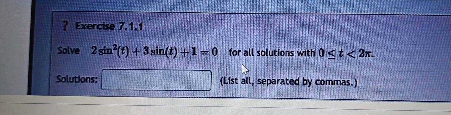 Solved 2 ﻿Exercise 7.1 .1Solve 2sin2(t)+3sin(t)+1=0 ﻿for all | Chegg.com