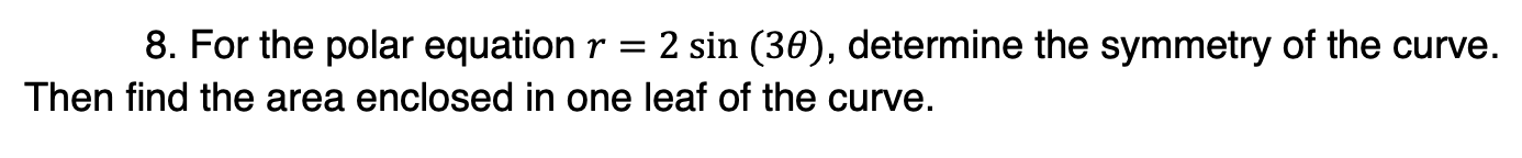 Solved For the polar equation r=2sin(3θ), ﻿determine the | Chegg.com