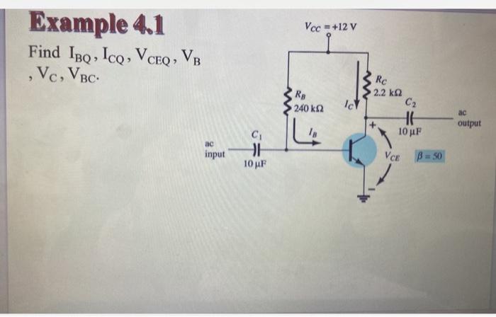 Solved Example 41 Find IBQ,ICQ,VCEQ, ,VC,VBC | Chegg.com