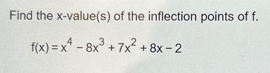Solved Find the x-value(s) ﻿of the inflection points of | Chegg.com