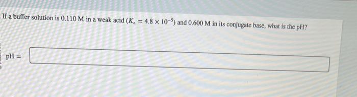 Solved If a buffer solution is 0.110M in a weak acid | Chegg.com