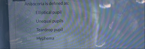 Solved Anisocoria is defined as:Elliptical pupilUnequal | Chegg.com