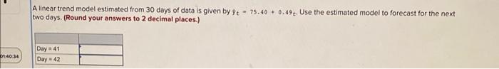 Solved A linear trend model estimated from 30 days of data | Chegg.com