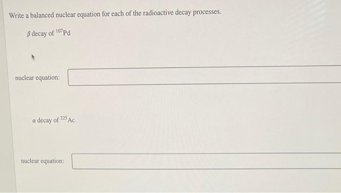 Solved Write a balanced nuclear equation for each of the | Chegg.com