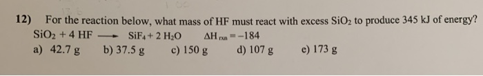 Solved 12) For the reaction below, what mass of HF must | Chegg.com
